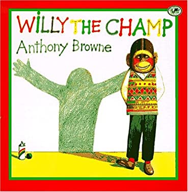 Willy the Champ by Anthony Browne - Reviews, Description & more - ISBN ...