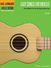 Easy Songs for Ukulele: Play the Melodies of 20 Pop, Folk, Country, and ...