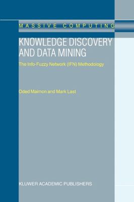 Download Knowledge Discovery and Data Mining: The Info-Fuzzy Network (IFN) Methodology (Massive ...