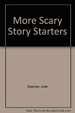 More Scary Story Starters by Julie Koerner, Kerry L. Manwaring ...