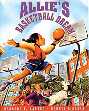 Allie's Basketball Dream by Barbara E. Barber, Barber, Darryl Ligasan ...