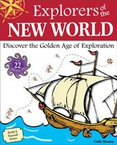 Explorers of the New World: Discover the Golden Age of Exploration ...
