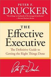 The Effective Executive: The Definitive Guide to Getting the Right ...