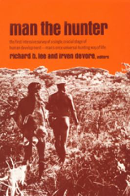 Man the Hunter by Richard B. Lee, Irven DeVore - Reviews, Description ...