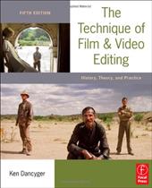 The Technique of Film and Video Editing: History, Theory, and Practice ...