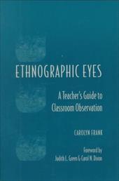 Ethnographic Eyes: A Teacher's Guide to Classroom Observation ...