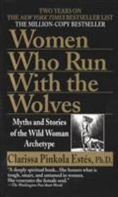 Women Who Run with the Wolves: Myths and Stories of the Wild Woman ...
