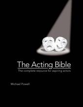 The Acting Bible: The Complete Resource for Aspiring Actors ...
