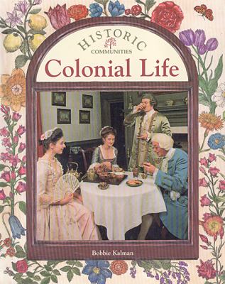 Colonial Life by Bobbie Kalman - Reviews, Description & more - ISBN ...