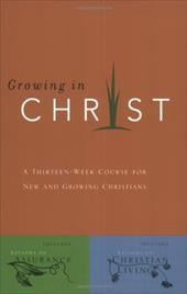 Growing in Christ: A 13-Week Course for New and Growing Christians ...