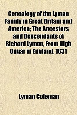 Genealogy of the Lyman Family in Great Britain and America The ...
