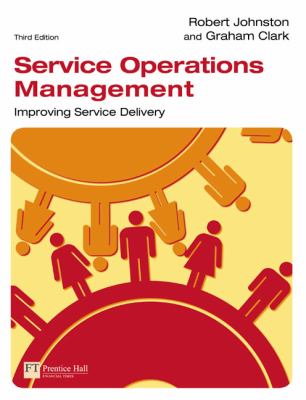 Service Operations Management by Robert Johnston, Graham Clark ...