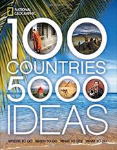 100 Countries, 5,000 Ideas: Where to Go, When to Go, What to See, What ...