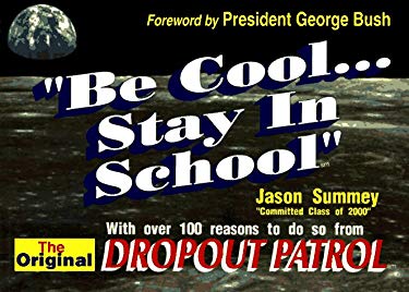 Be Cool...Stay in School by Jason Summey, George S. Bush - Reviews ...