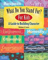 What Do You Stand For? For Kids: A Guide to Building Character ...